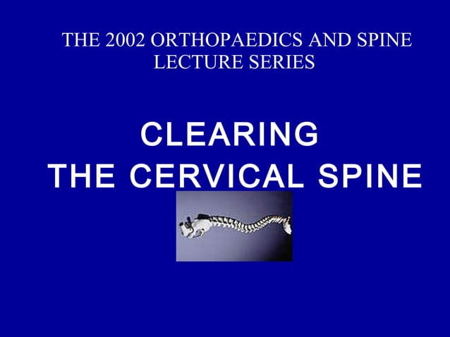 Cervical Spine Injury | C Spine | Clearing the Cervical Spine | PPT