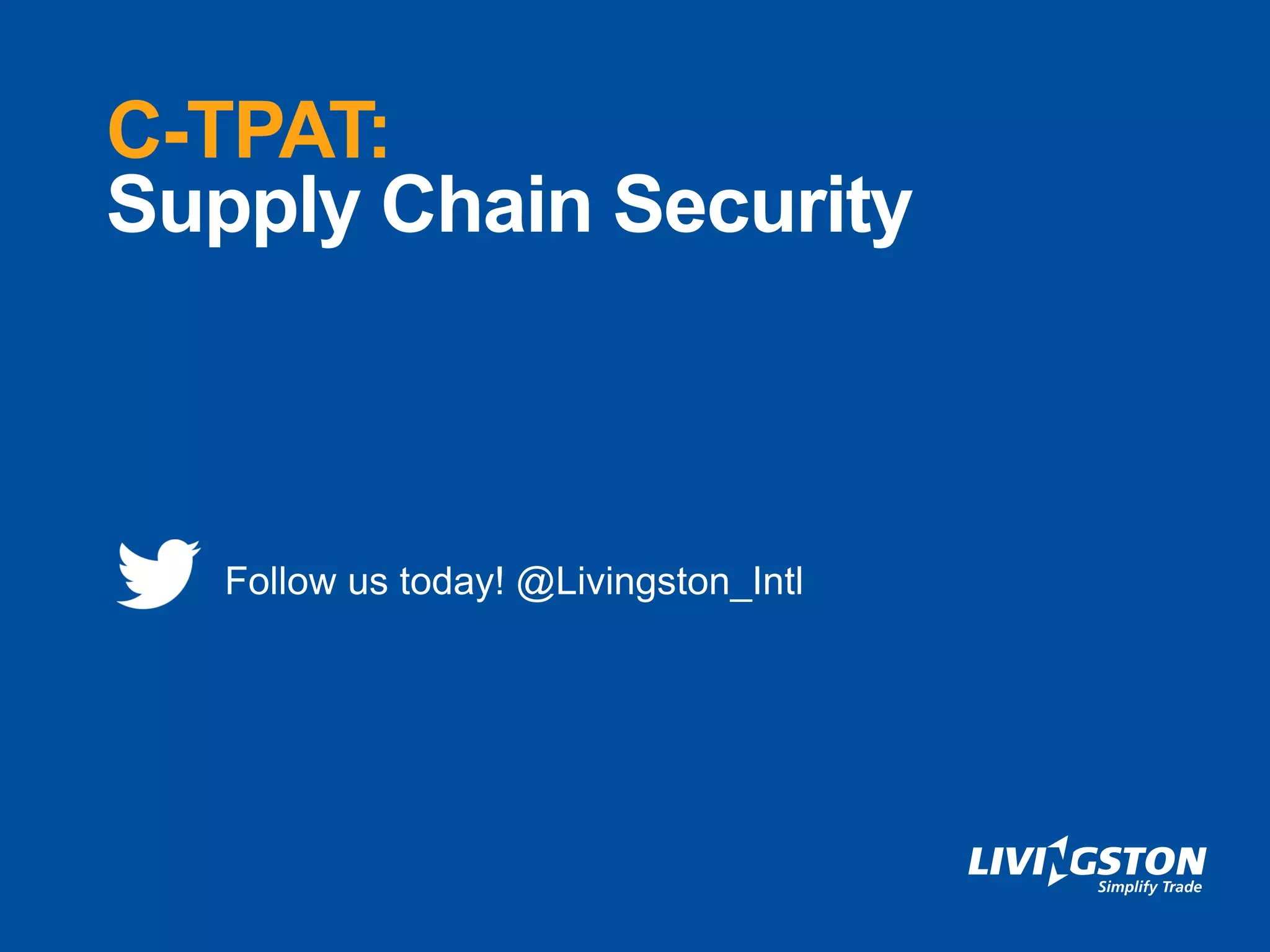 Customs-Trade Partnership Against Terrorism (C-TPAT): Supply Chain ...