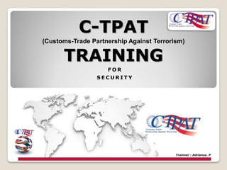 C-TPAT Training (for Security) | PPT