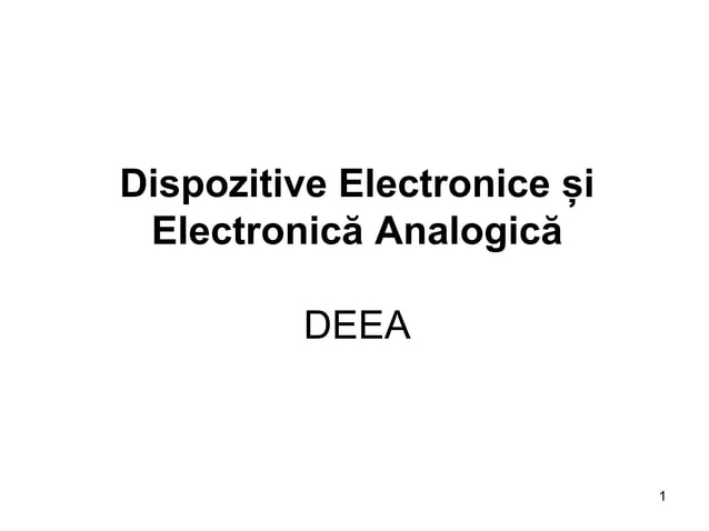 course_01 DEEA (Dispozitive Electronice si Electronica Analogica) | PPT