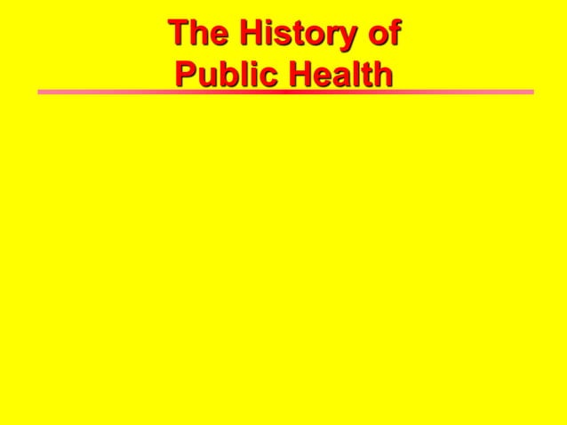 C01 P02 HISTORY OF PUBLIC HEALTH - community medicine.ppt