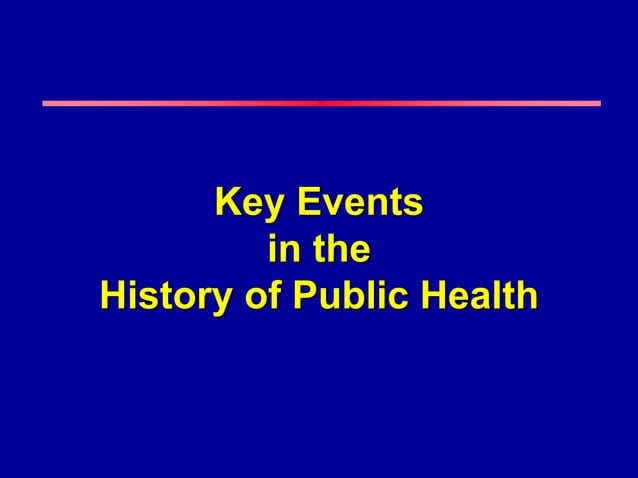 C01 P02 HISTORY OF PUBLIC HEALTH - community medicine.ppt
