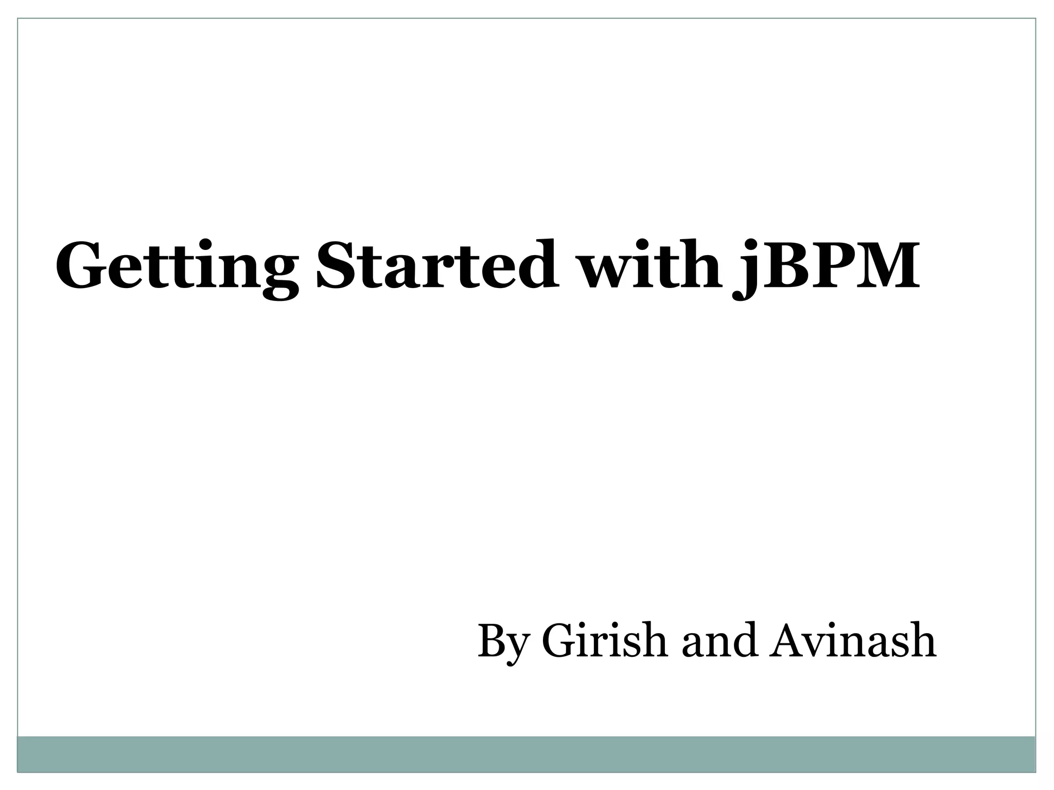 Getting started with JBPM | PPTX
