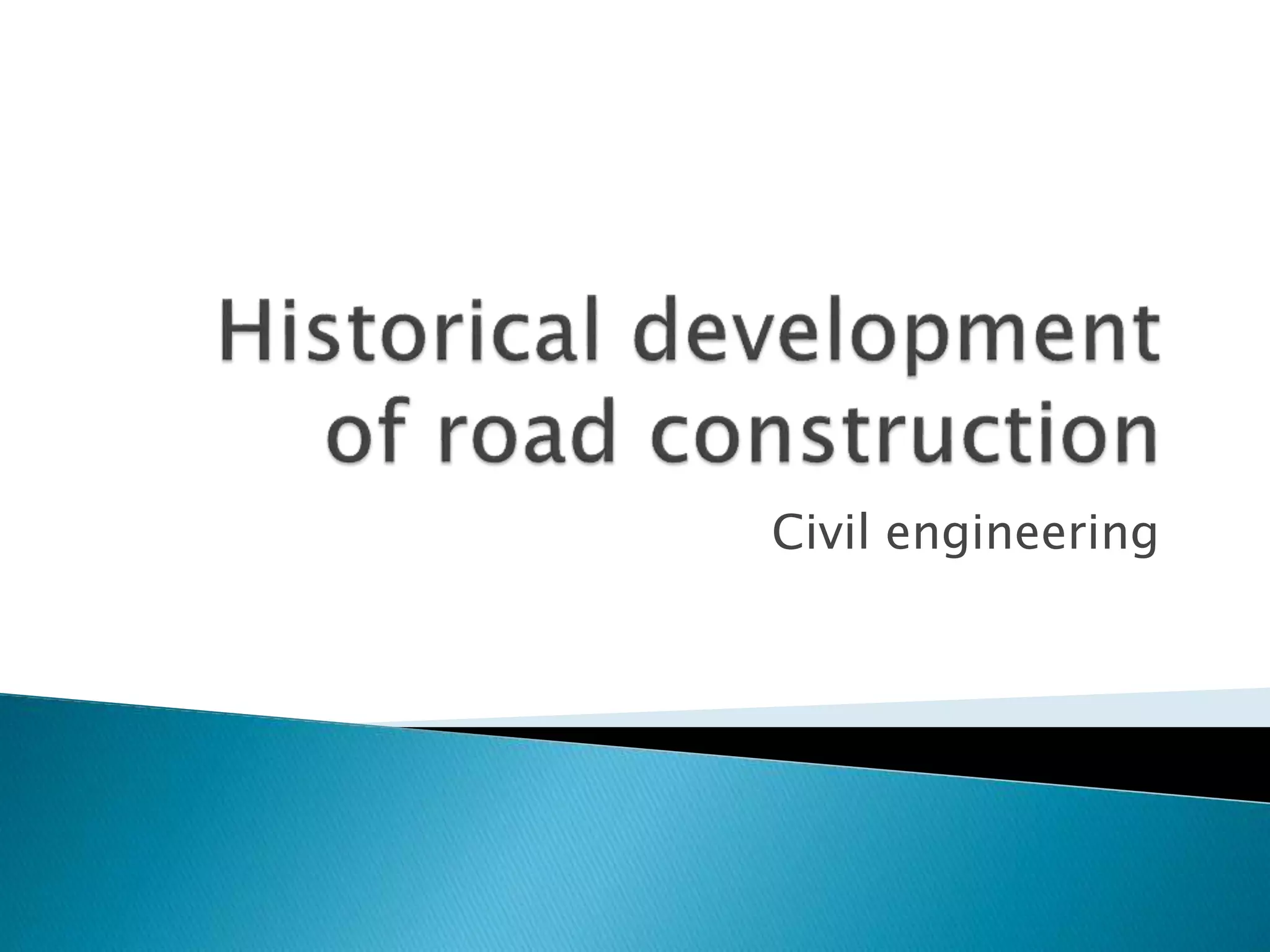 Historical development of road construction | PPTX