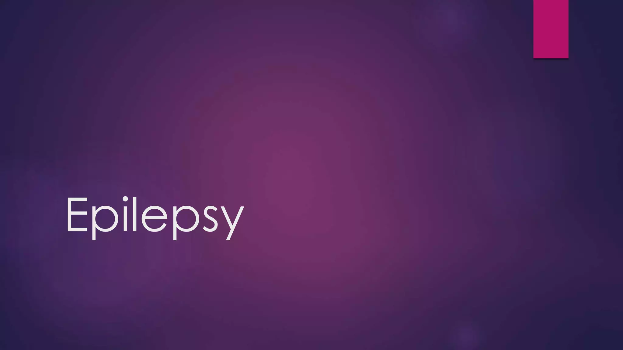 AP1 Presentation - Epilepsy | PPT