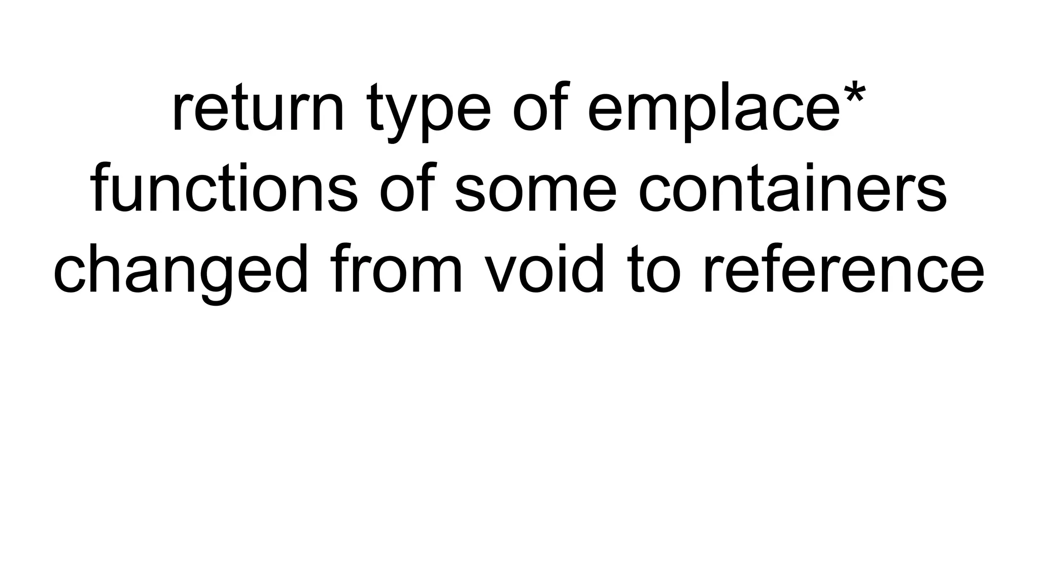 C++17 return type of emplace_ functions of some containers changed from ...