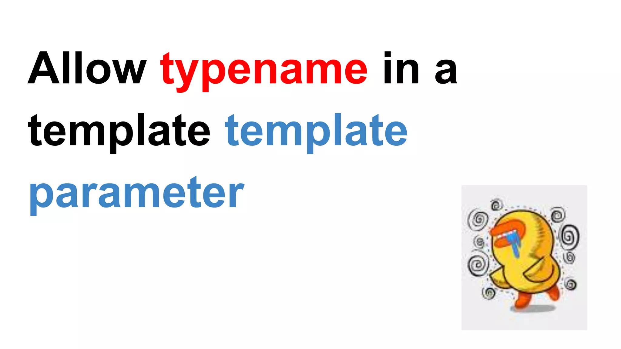 C17 Typename In A Template Template Parameter Ppt