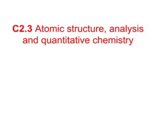 Atomic structure, analysis and quantitative chemistry | PPT