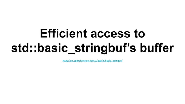 C++ 20 Efficient access to std::basic_stringbuf’s buffer | PPT