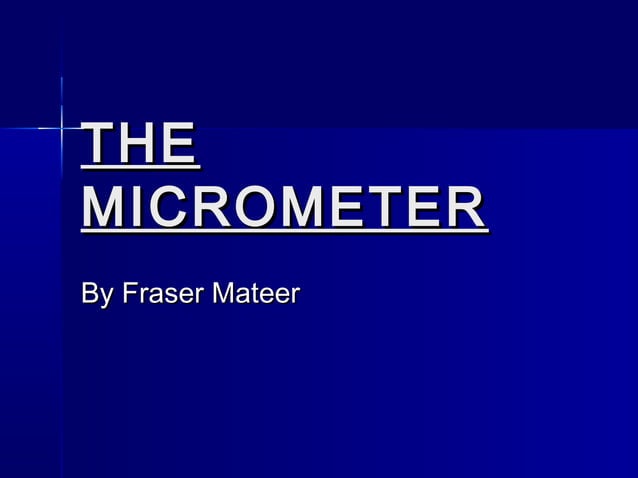 The Micrometer Presentation | PPT