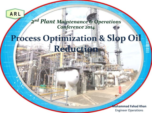 Process Optimization & Slop Oil Reduction( Fahad Khan) | PPT