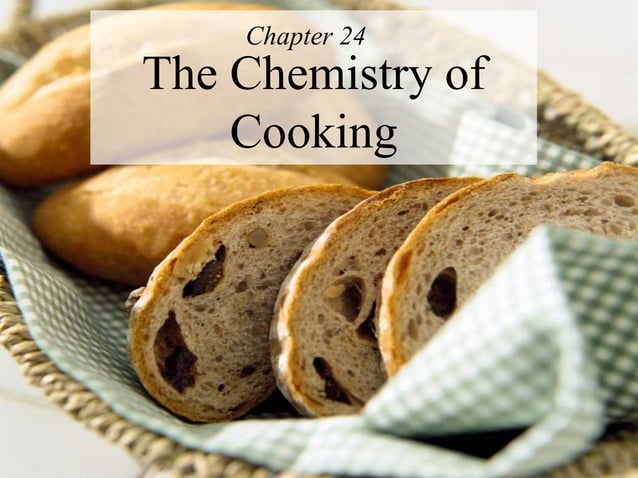 C24 the chemistry of cooking | PPS | Chemistry | Science