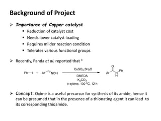 One Pot Copper Catalyzed Conversion of Oximes to | PPTX