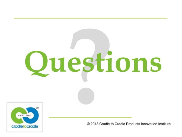 Overview of the Cradle to Cradle Certified products program | PPT