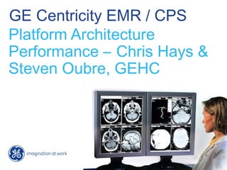 Centricity EMRCPS_Platform_Architecture_Performance | PPT