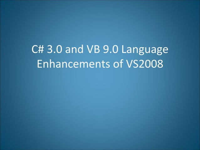 C#3.0 & Vb 9.0 Language Enhancments | PPT