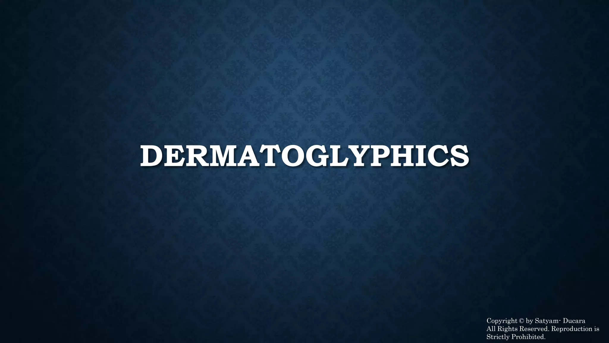 DERMATOGLYPHICS | PPTX