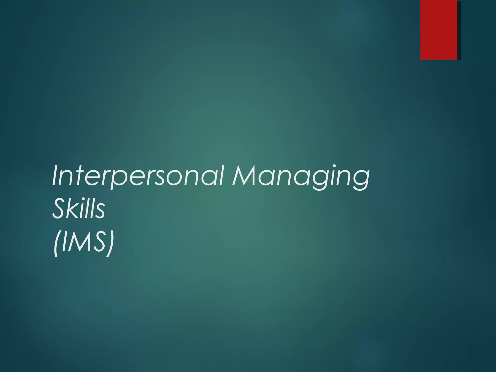 Interpersonal Managing Skills(revised) | PPT