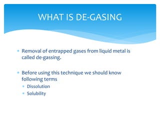 VACUUM DE-GASING OF METALS | PPTX