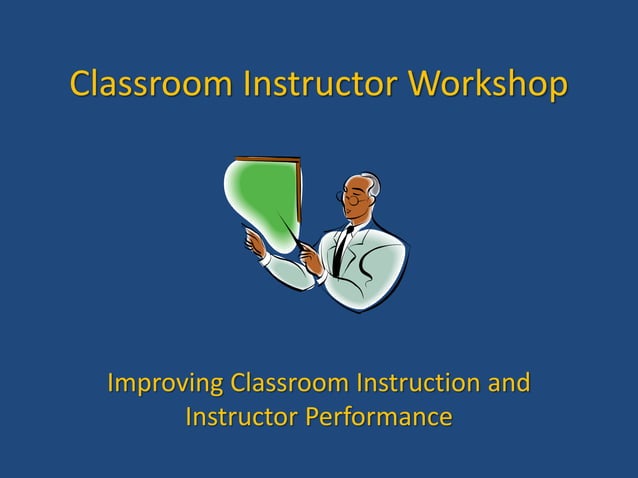 Classroom Instructor Workshop | PPT