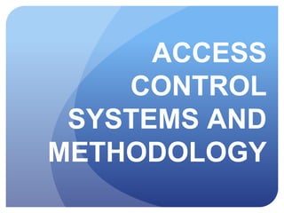 Access_Control_Systems_and_methodology | PPT