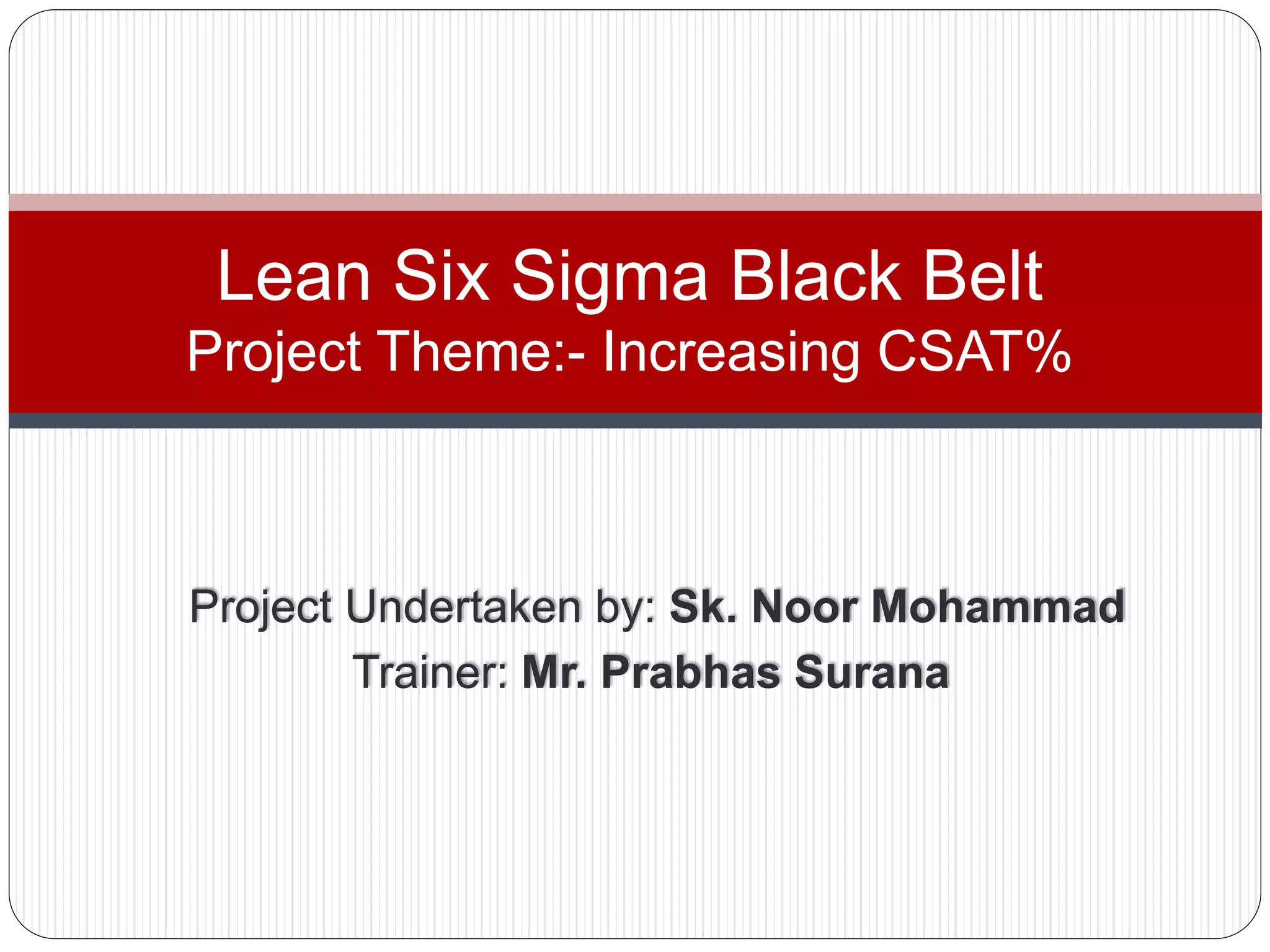 Black Belt Project on Increasing CSAT% | PPTX