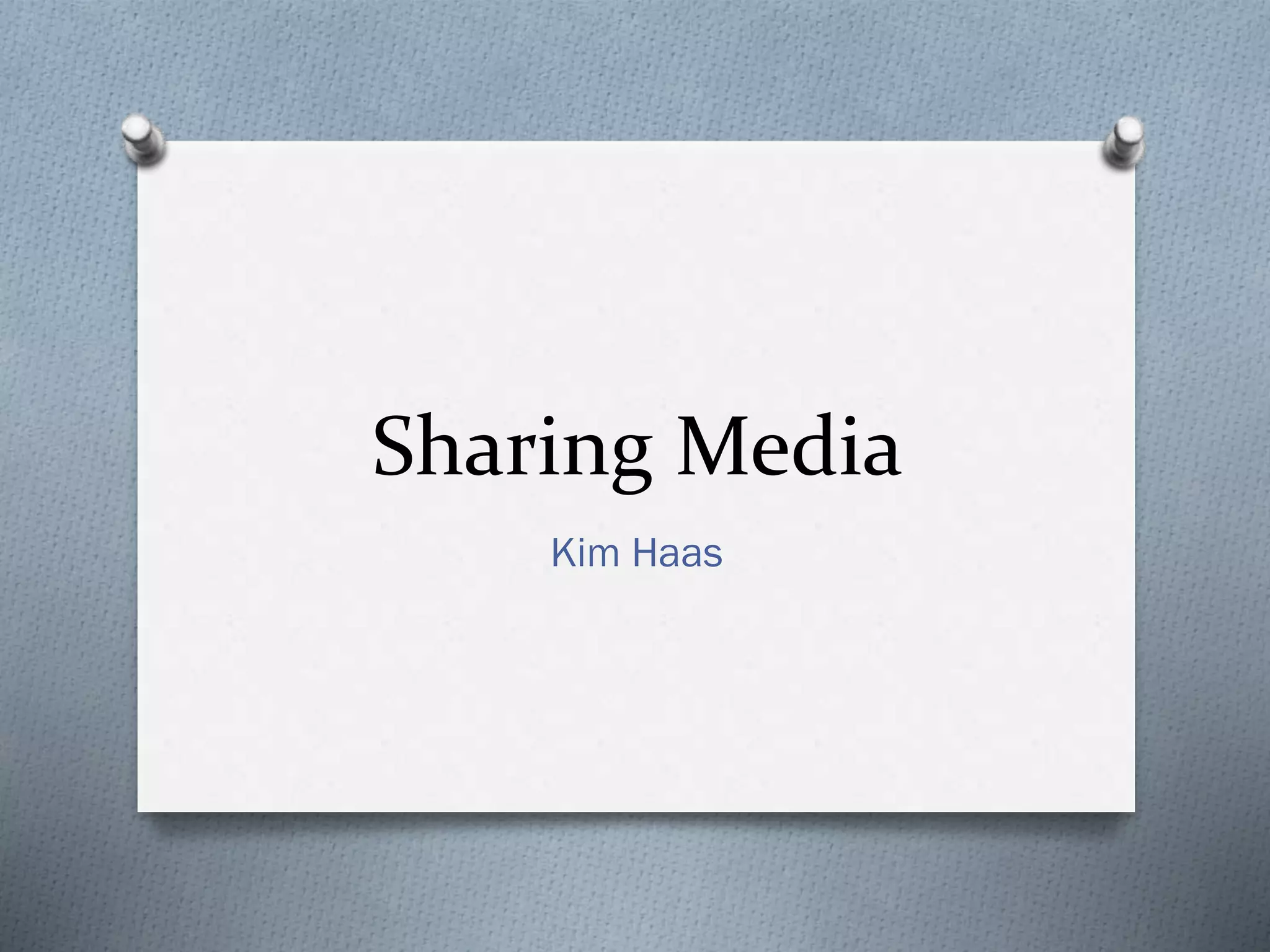 C6 social medial-mediasharing-kim haas | PPTX