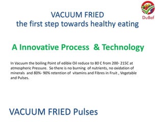Vacuum Frying - Concept Note- DuBaf India | PPTX