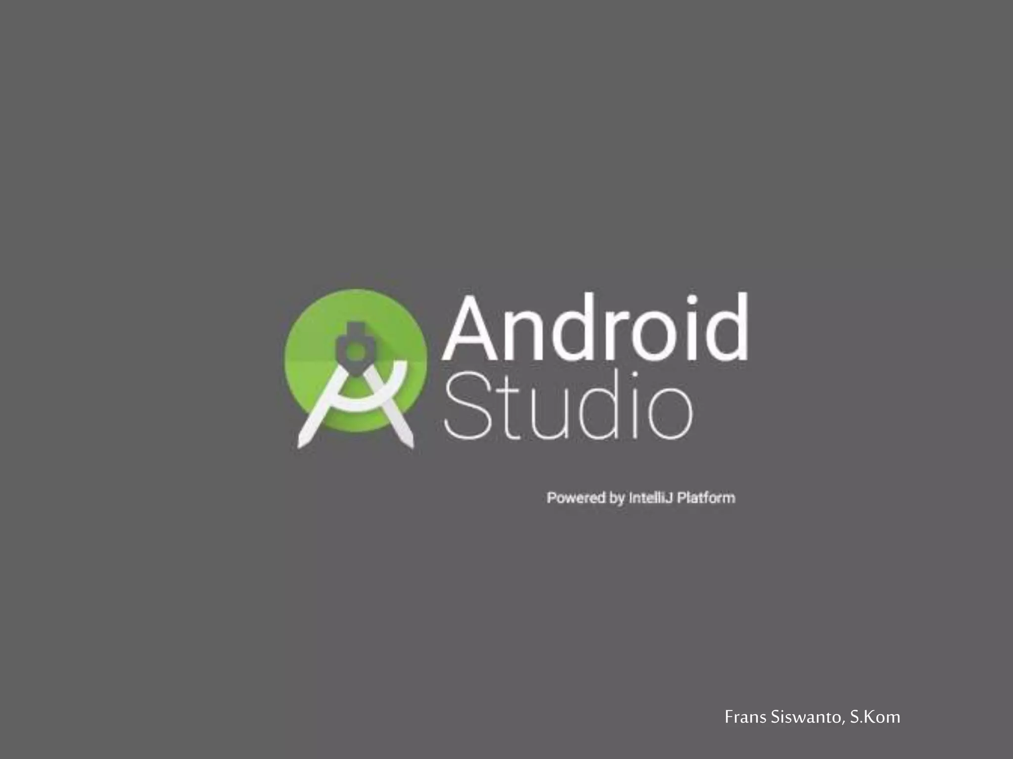 Presentasi Android Studio | PPTX