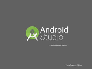 Presentasi Android Studio | PPTX | Operating Systems | Computer ...