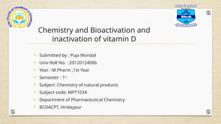 Puja_Mondal_Bioactivation and inactivation of vitamin D | PPT