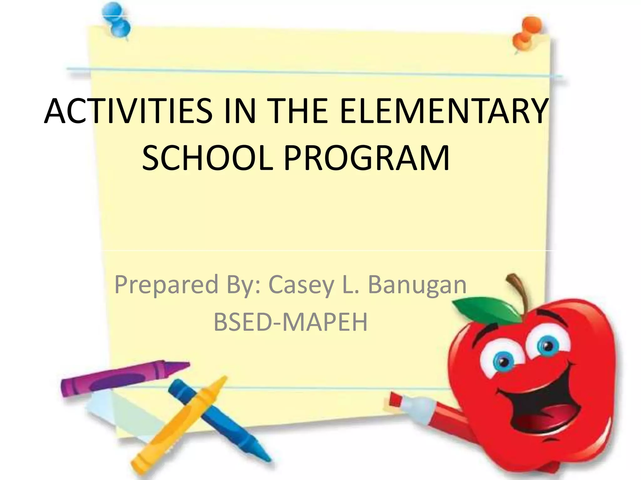 ACTIVITIES IN THE ELEMENTARY SCHOOL PROGRAM | PPT
