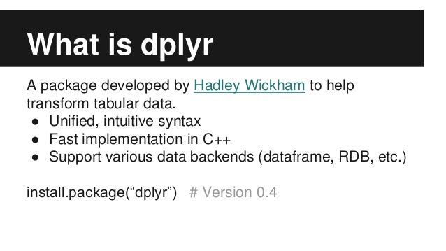 Learn to use dplyr (Feb 2015 Philly R User Meetup) Learn to use dplyr (Feb 2015 Philly R User Meetup)