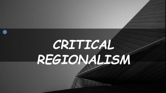 Critical Regionalism Critical Regionalism
