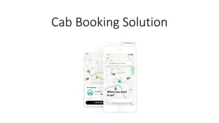 Cab booking solution | PPTX