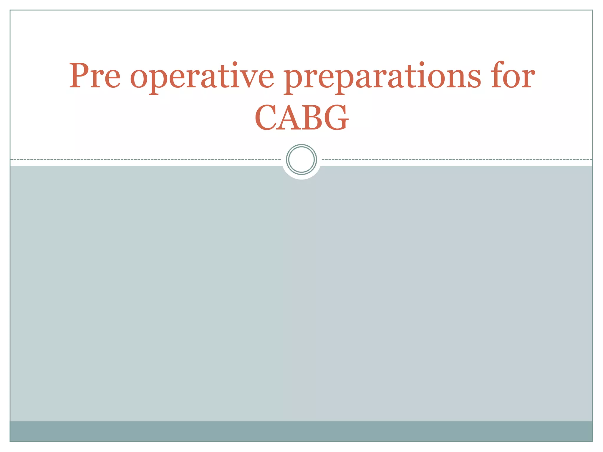Cabg pre pre parations | PPTX