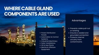Understanding Cable Gland Components: Ensuring Safe and Secure Cable ...