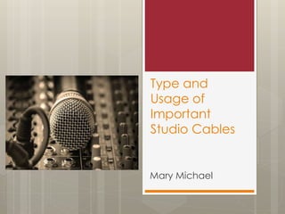 Type and Usage of Important Studio Cables | PPT