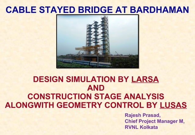Cable Stay Bridge construction at Bardhman using LARSA and LUSAS four ...