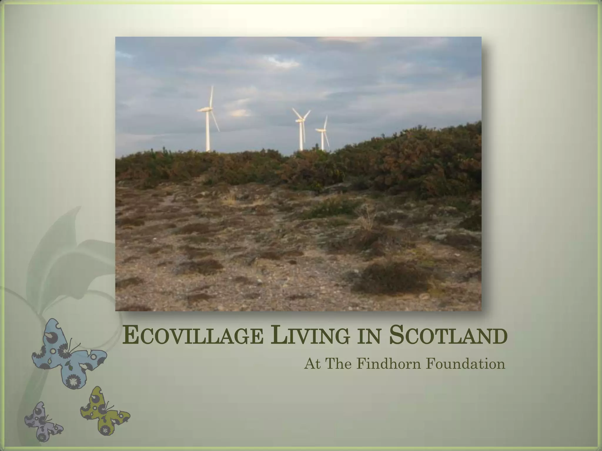 Eco-village Living at Findhorn Foundation | PPTX