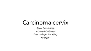 Carcinoma Cervix.pptx- Divya Devakumar APN | PPTX