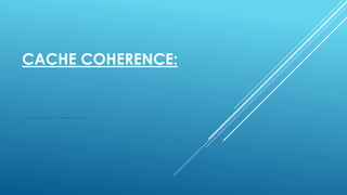 Cache coherence problem and its solutions | PPTX