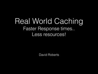 Real World Caching with Ruby on Rails | PPT
