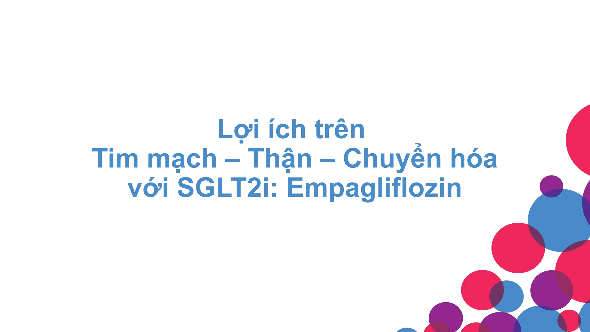 Cac loi ich bao ve Tim mach - Than - Chuyen hoa cua SGLT2i 24 Oct.pptx