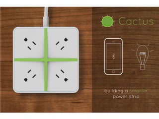 Cactus - Control Your Energy with a smart power strip | PPT