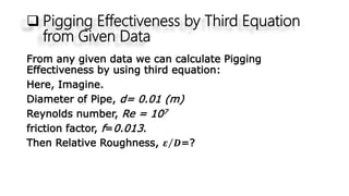 Caculation of pigging effectiveness | PPTX