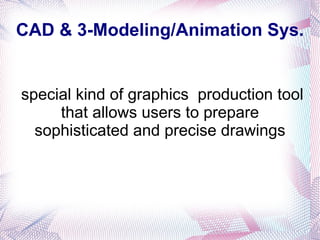 Cad 3 d modeling or animation sys | PPT
