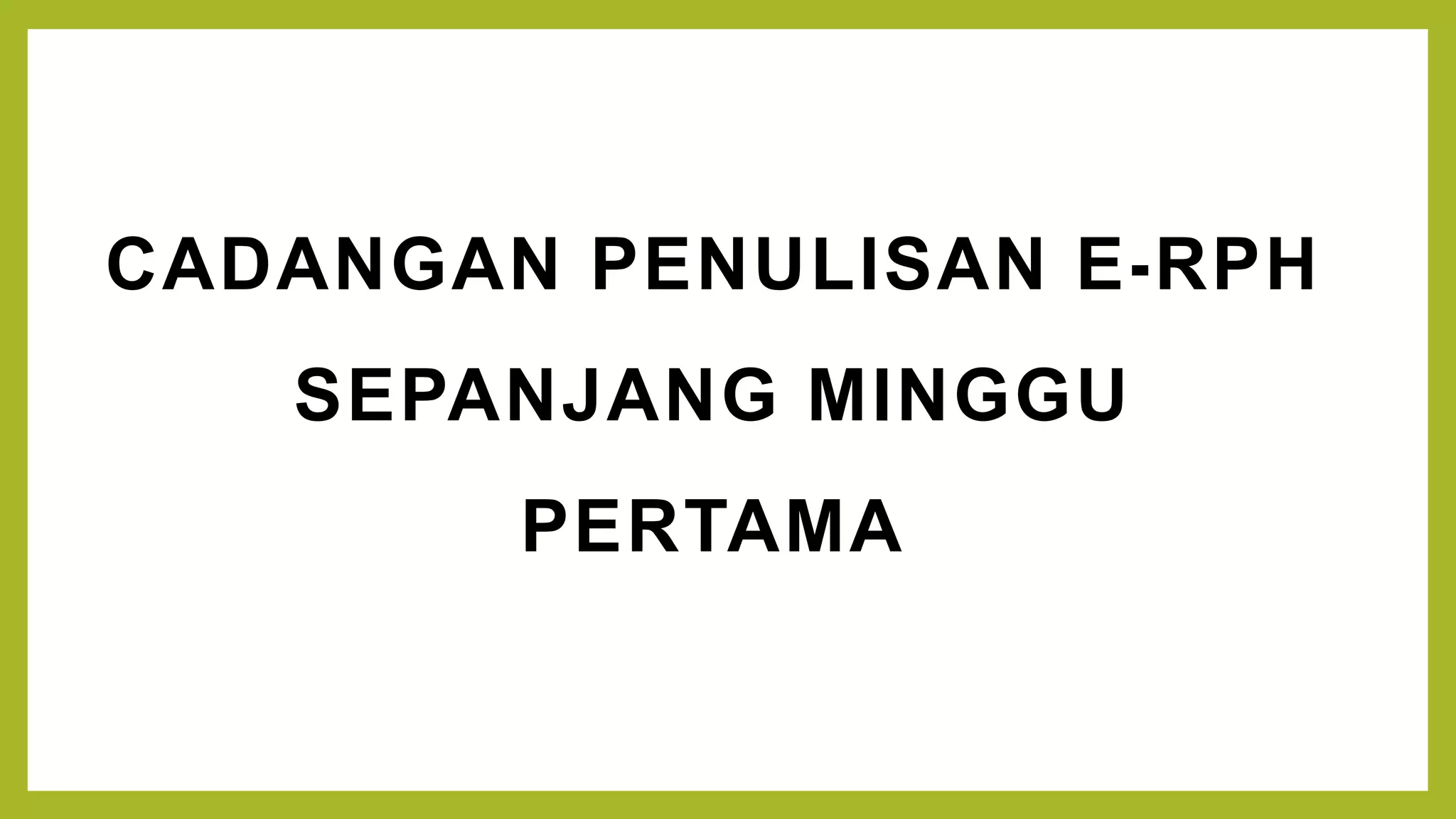 CADANGAN PENULISAN E-RPH SEPANJANG MINGGU PERTAMA.pptx