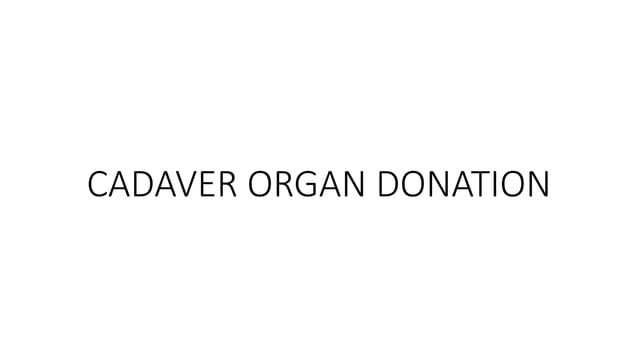 CADAVER ORGAN DONATION and it's implications.pptx | Medical Health