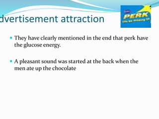 Cadbury chocolate advertisement study(focusing perk) | PPTX